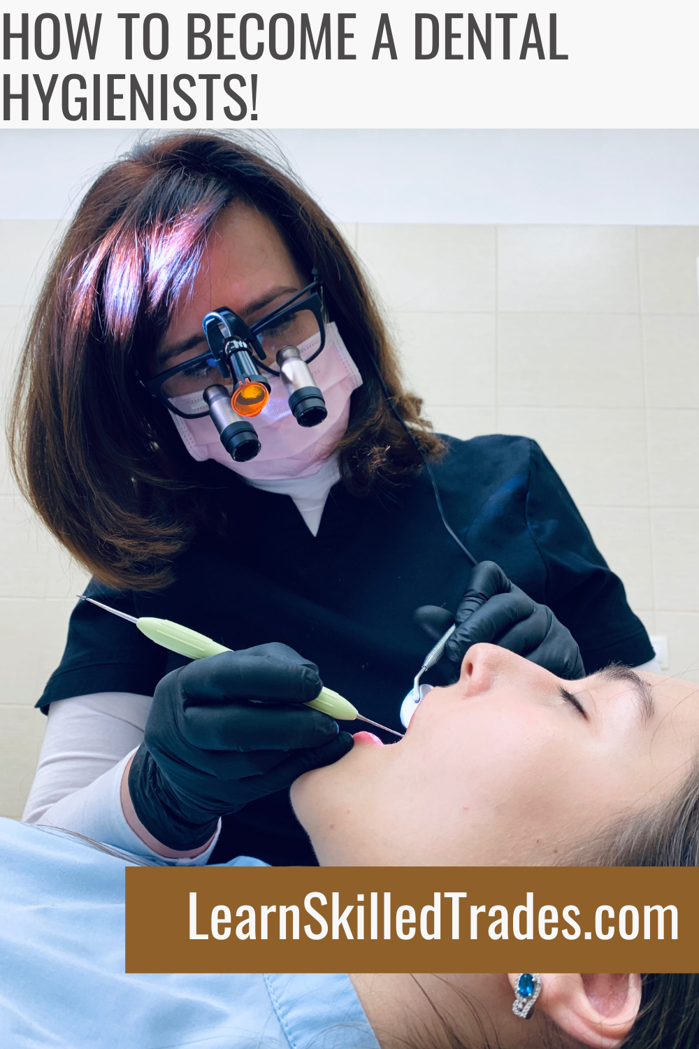 How to become a Dental Hygienists - Learn a Skilled Trade